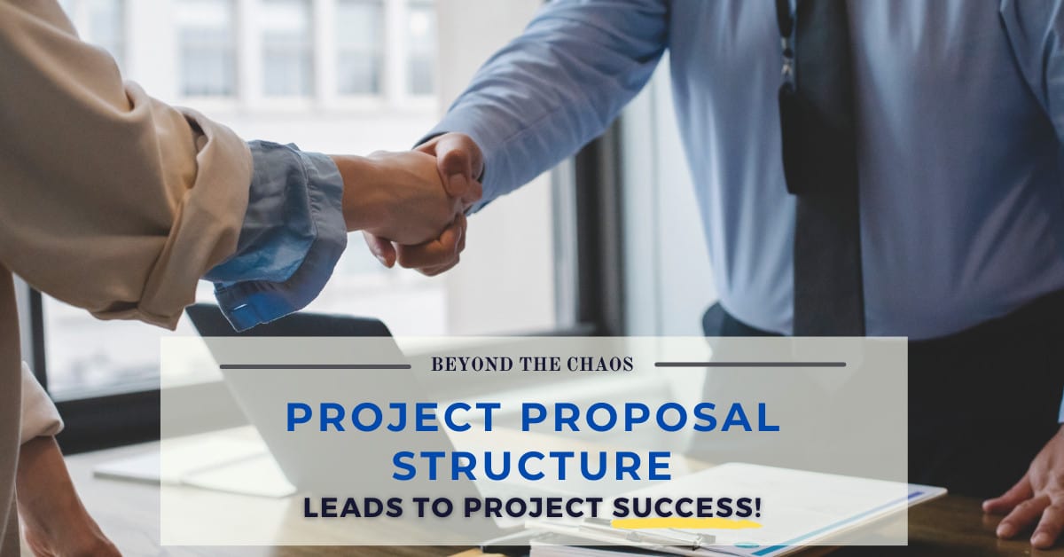 Project Proposal Structure Leads to Project Success - Beyond the Chaos